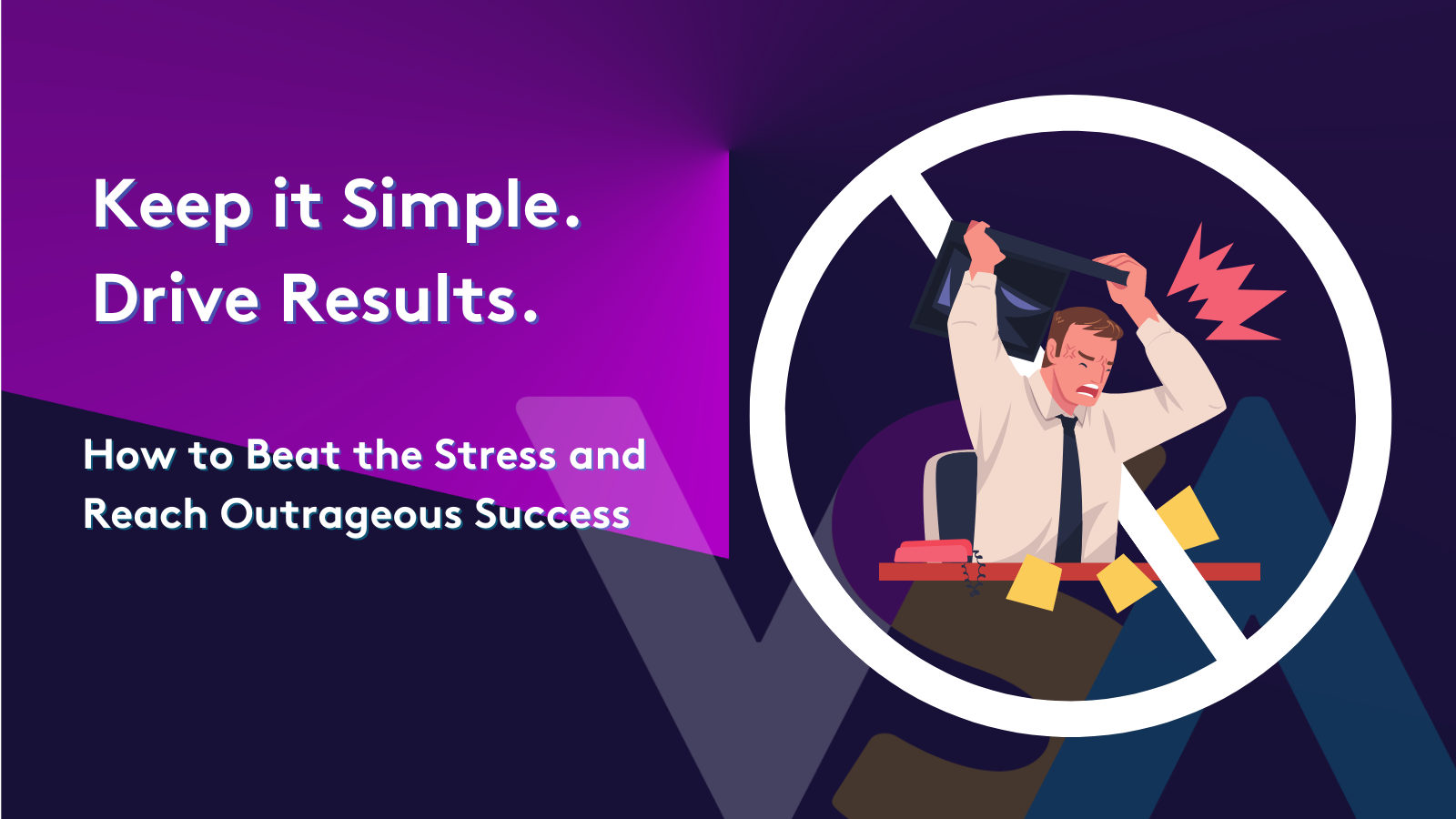 How to Beat the Stress and Reach Outrageous Success